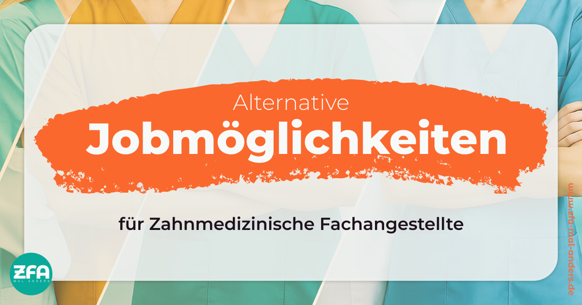 Alternative Jobs 2025 für ZFA | ZFA mal anders