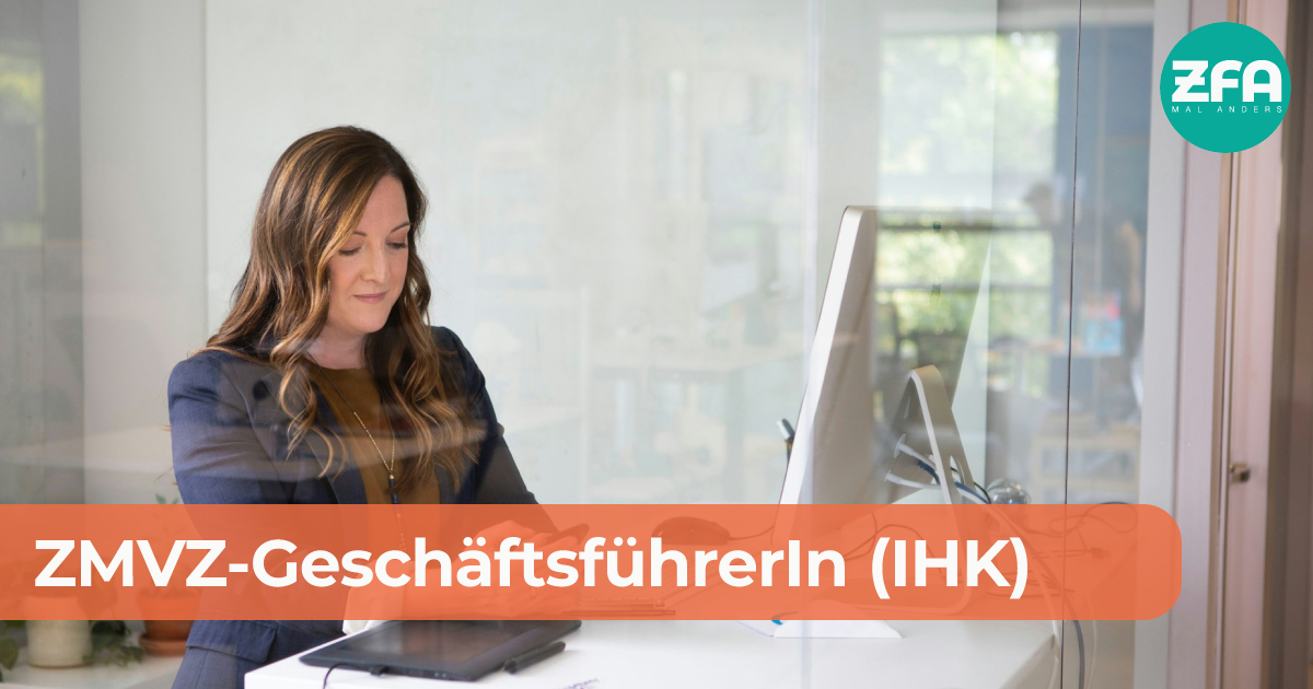 Weiterbildung ZMVZ-GeschäftsführerIn (IHK) für ZFA | ZFA mal anders